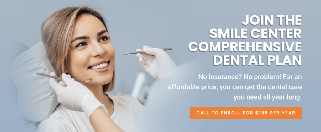 Smile Center Dental Plan for $249 /Year - No Insurance Needed